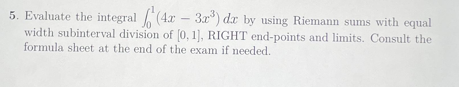 Solved Evaluate the integral ∫01(4x-3x3)dx ﻿by using Riemann | Chegg.com
