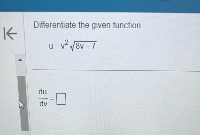 Solved Differentiate the given function. u=v28v−7 dvdu= | Chegg.com