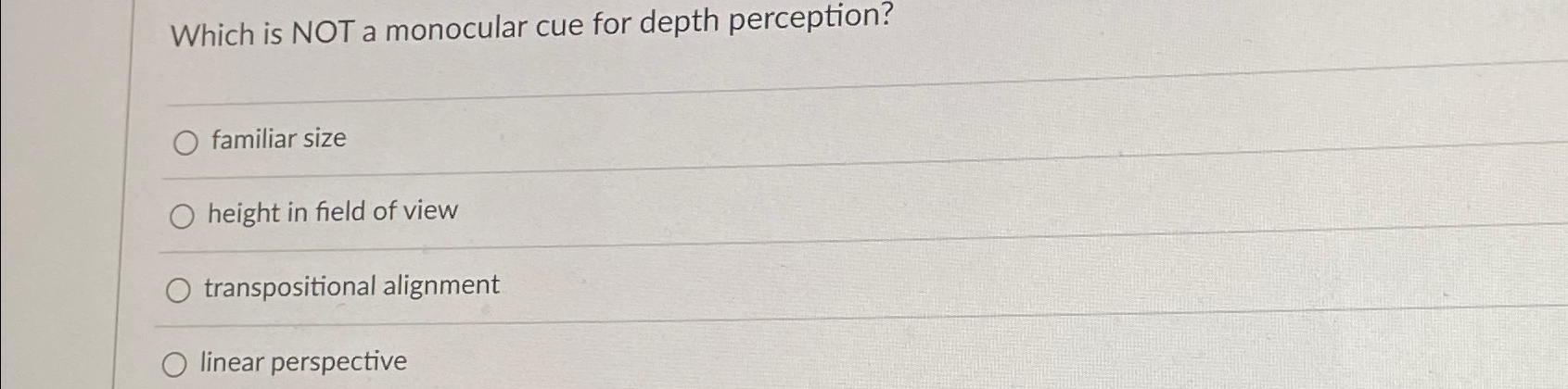 Solved Which is NOT a monocular cue for depth | Chegg.com