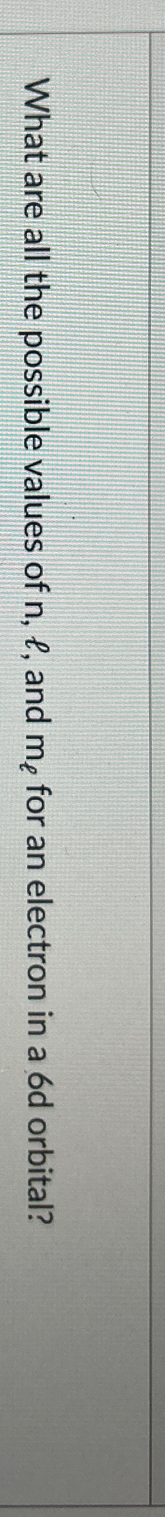 Solved What are all the possible values of n,l, ﻿and ml ﻿for | Chegg.com