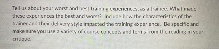 Solved Tell us about your worst and best training | Chegg.com