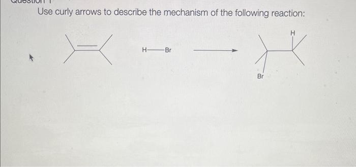 Solved Use curly arrows to describe the mechanism of the | Chegg.com