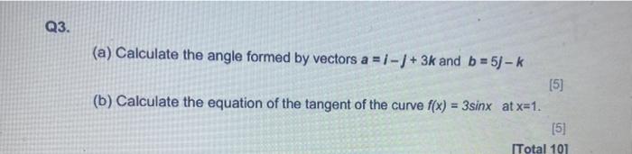 Solved Q3. (a) Calculate the angle formed by vectors a = 1 - | Chegg.com