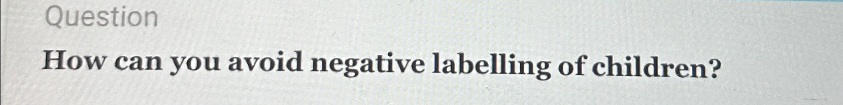 Solved QuestionHow can you avoid negative labelling of | Chegg.com