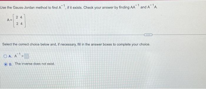 Solved Use the Gauss-Jordan method to find A−1, if it | Chegg.com