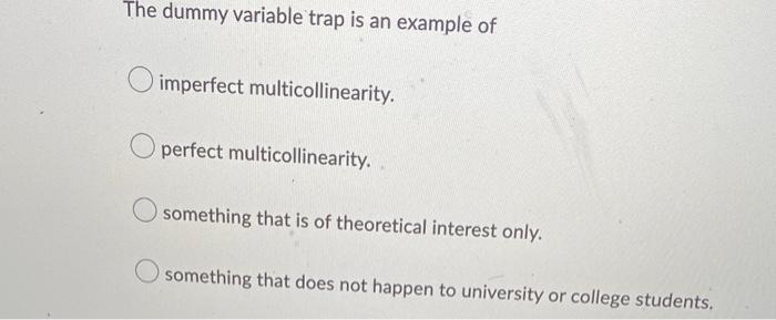 Solved The dummy variable trap is an example of imperfect | Chegg.com