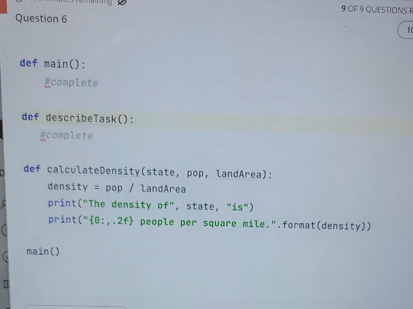 Solved Question 6 9 OF 9 QUESTIONS def main(): \# complete | Chegg.com