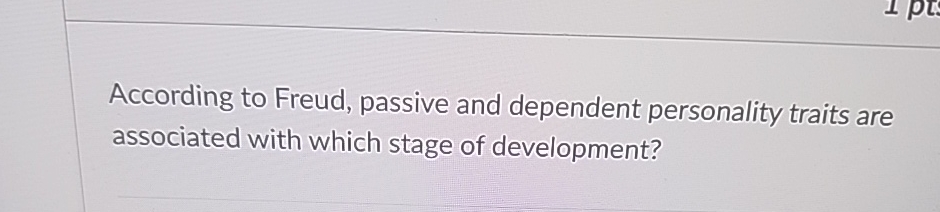 Solved According to Freud, passive and dependent personality | Chegg.com