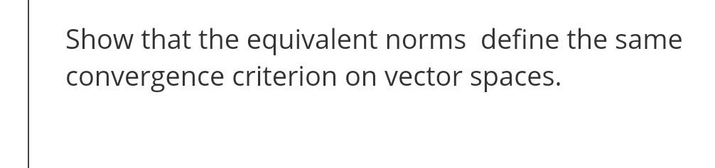 Solved Show that the equivalent norms define the same | Chegg.com
