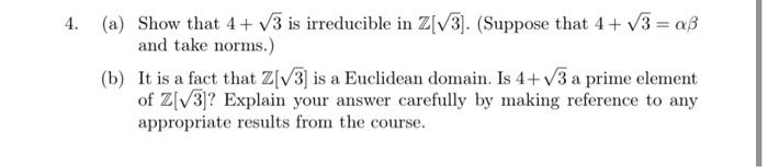 Solved (a) Show that 4+3 is irreducible in Z[3]. (Suppose | Chegg.com