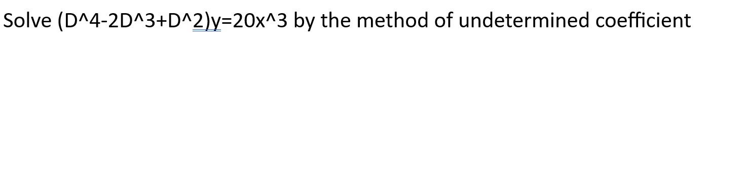 Solved Solve (D4-2D3+D2)y=20x3 ﻿by the method of | Chegg.com