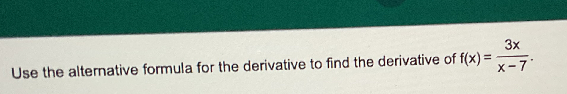 Solved Use the alternative formula for the derivative to | Chegg.com