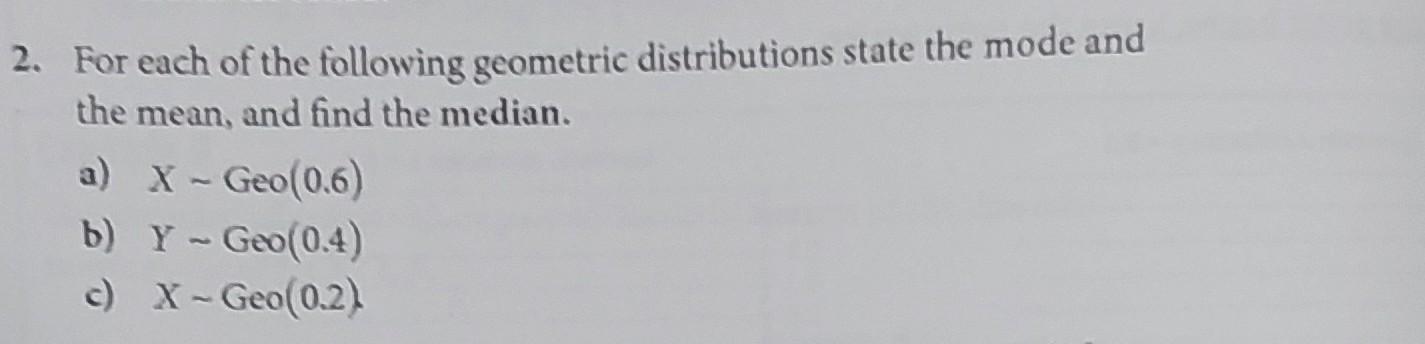 Solved 2. For each of the following geometric distributions | Chegg.com