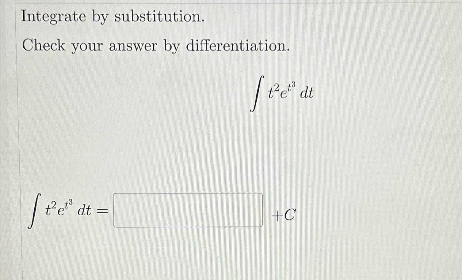 Solved Integrate by substitution.Check your answer by | Chegg.com