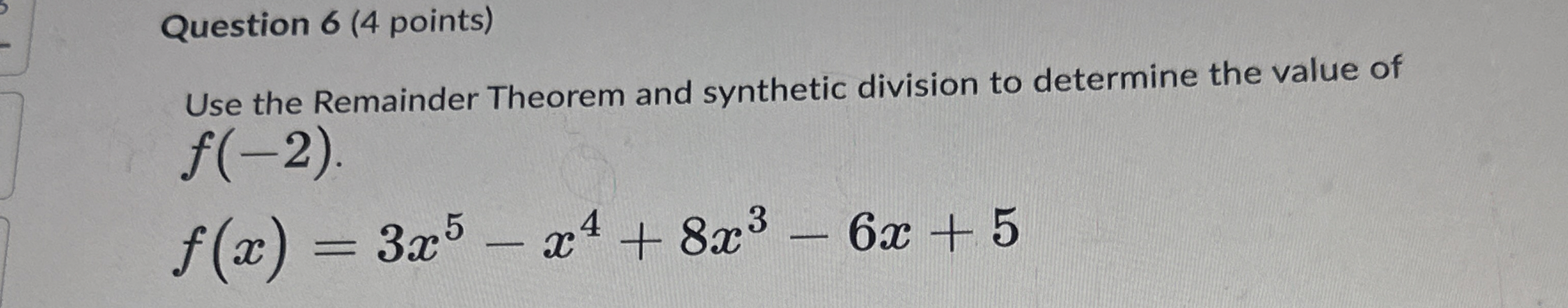 Solved Question 6 (4 ﻿points)Use the Remainder Theorem and | Chegg.com