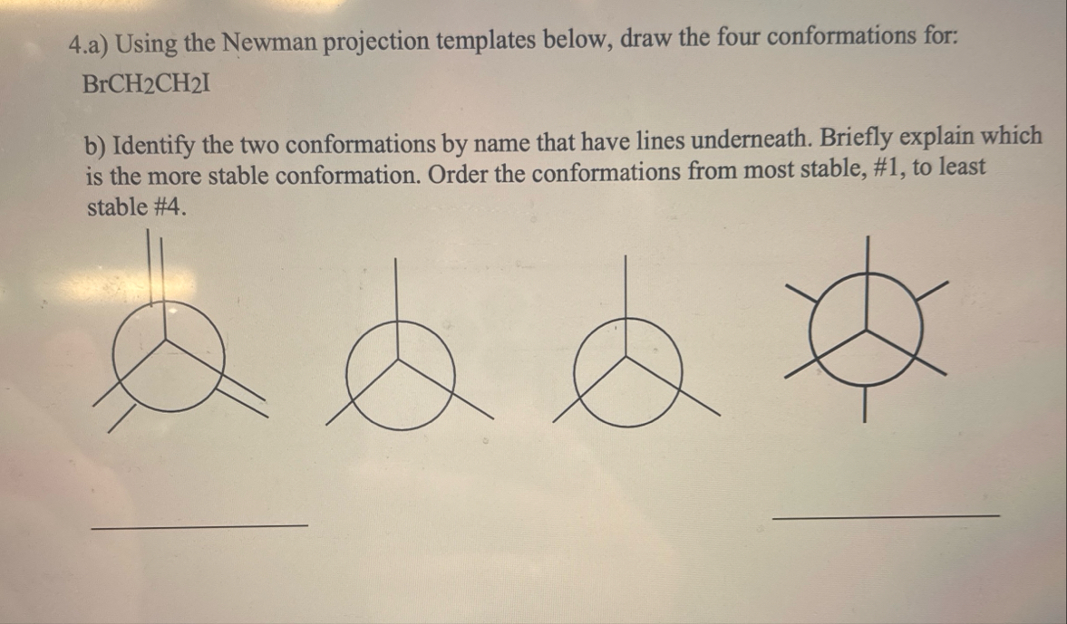 Solved 4.a) ﻿Using the Newman projection templates below, | Chegg.com