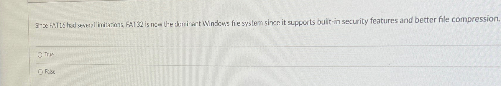 Solved Since FAT16 ﻿had several limitations, ﻿FAT32 ﻿is now | Chegg.com