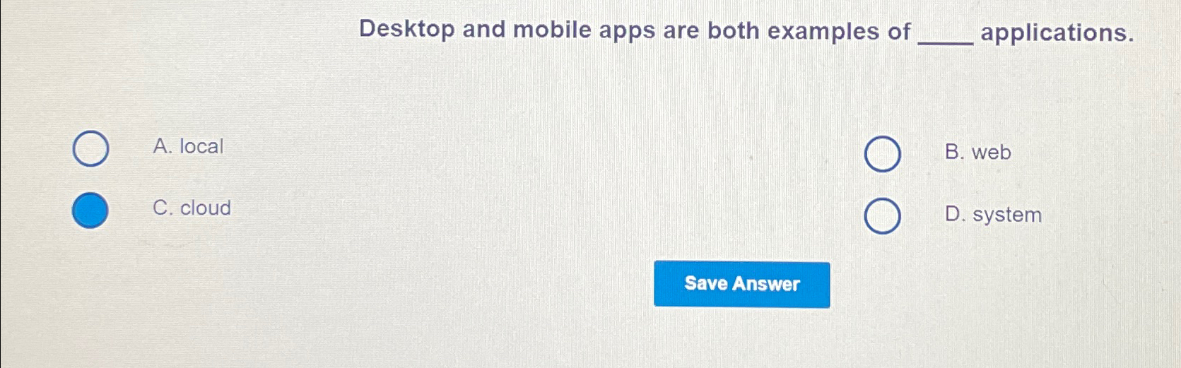 Solved Desktop and mobile apps are both examples of | Chegg.com