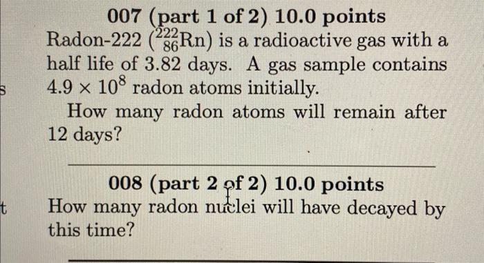 Solved 007 (part 1 of 2) 10.0 points Radon-222 (86222Rn) is | Chegg.com