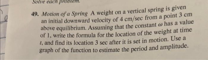 Solved 49. Motion of a Spring A weight on a vertical spring | Chegg.com