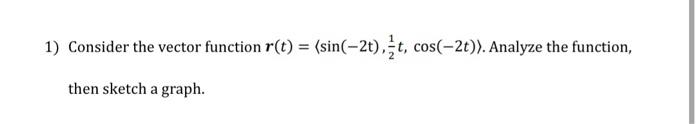Solved 1) Consider the vector function | Chegg.com