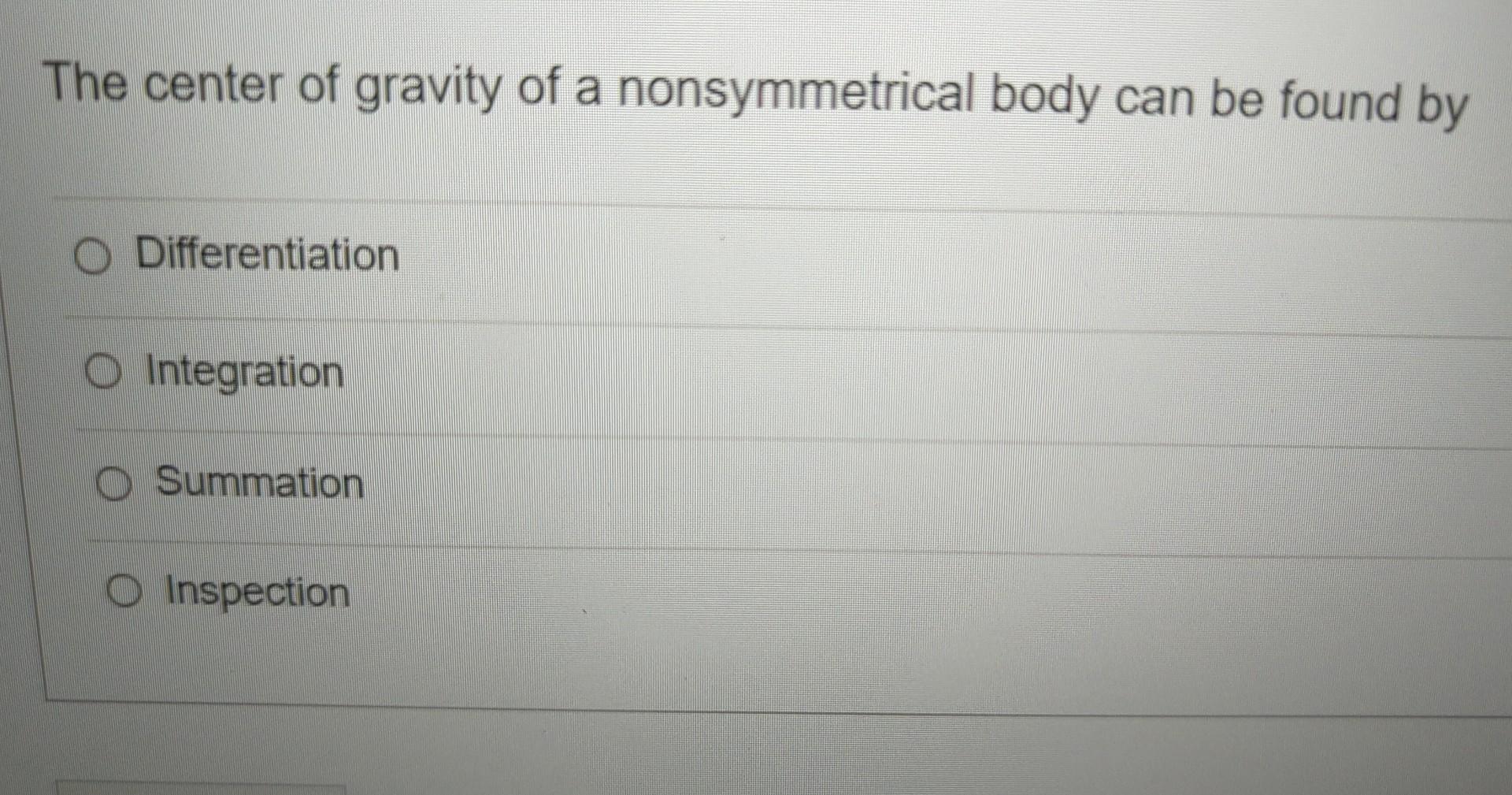 Solved The center of gravity of a nonsymmetrical body can be | Chegg.com
