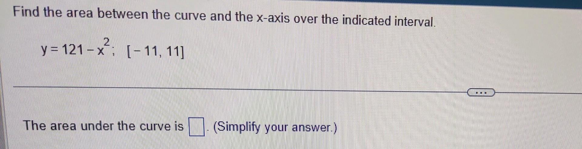 Solved Find the area between the curve and the x-axis over | Chegg.com