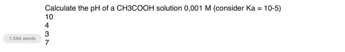 Solved Calculate the pH of a CH3COOH solution 0,001M | Chegg.com