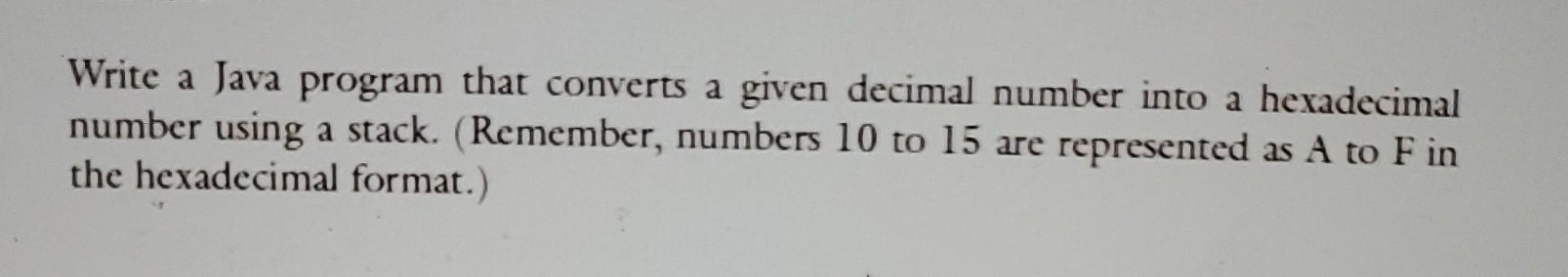 Solved Write a Java program that converts a given decimal | Chegg.com