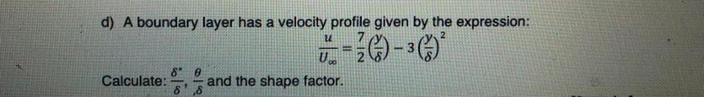 Solved d) A boundary layer has a velocity profile given by | Chegg.com
