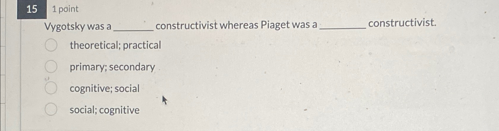Solved 151 ﻿pointVygotsky was a ﻿constructivist whereas | Chegg.com
