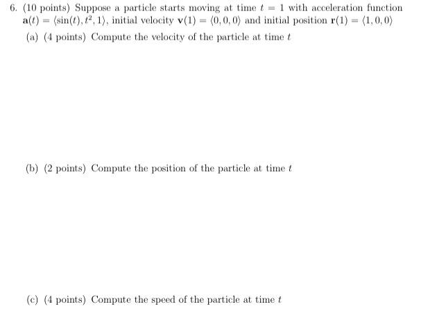 Solved 6. (10 points) Suppose a particle starts moving at | Chegg.com