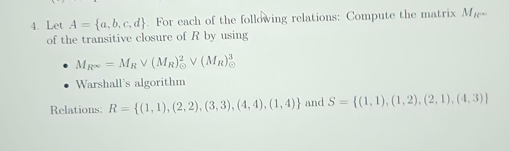 Solved 4. Let A={a,b,c,d}. For each of the following | Chegg.com