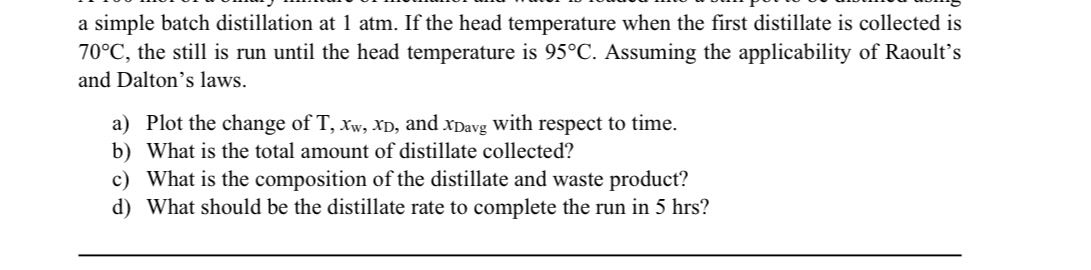 Solved a simple batch distillation at 1atm. If the head | Chegg.com