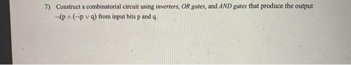Solved 7) Construct a combinatorial circuit using inverters, | Chegg.com