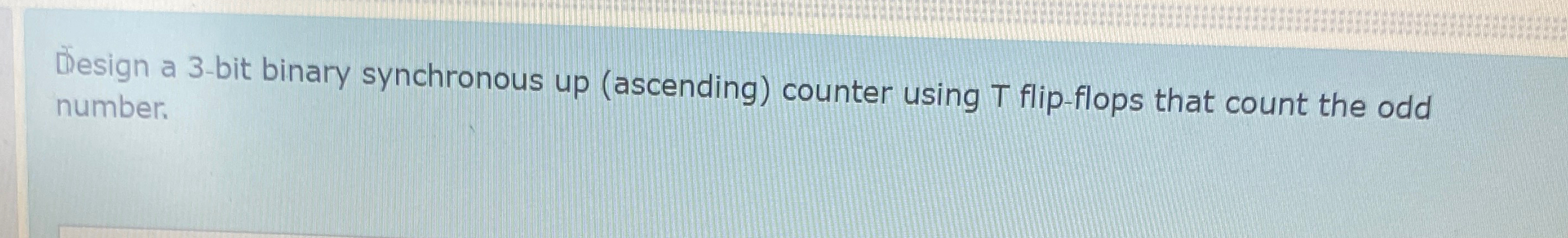 Solved Design a 3-bit binary synchronous up (ascending) | Chegg.com