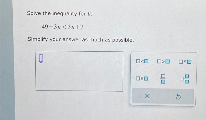 Solved Solve the inequality for u. 49−3u