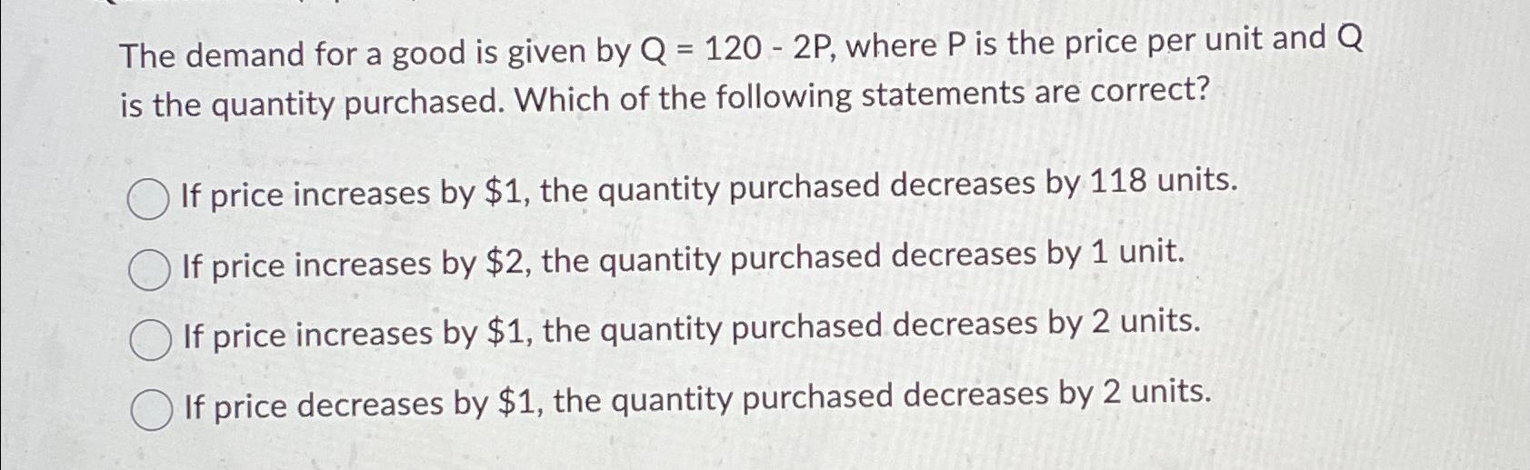 Solved The demand for a good is given by Q=120-2P, ﻿where P | Chegg.com