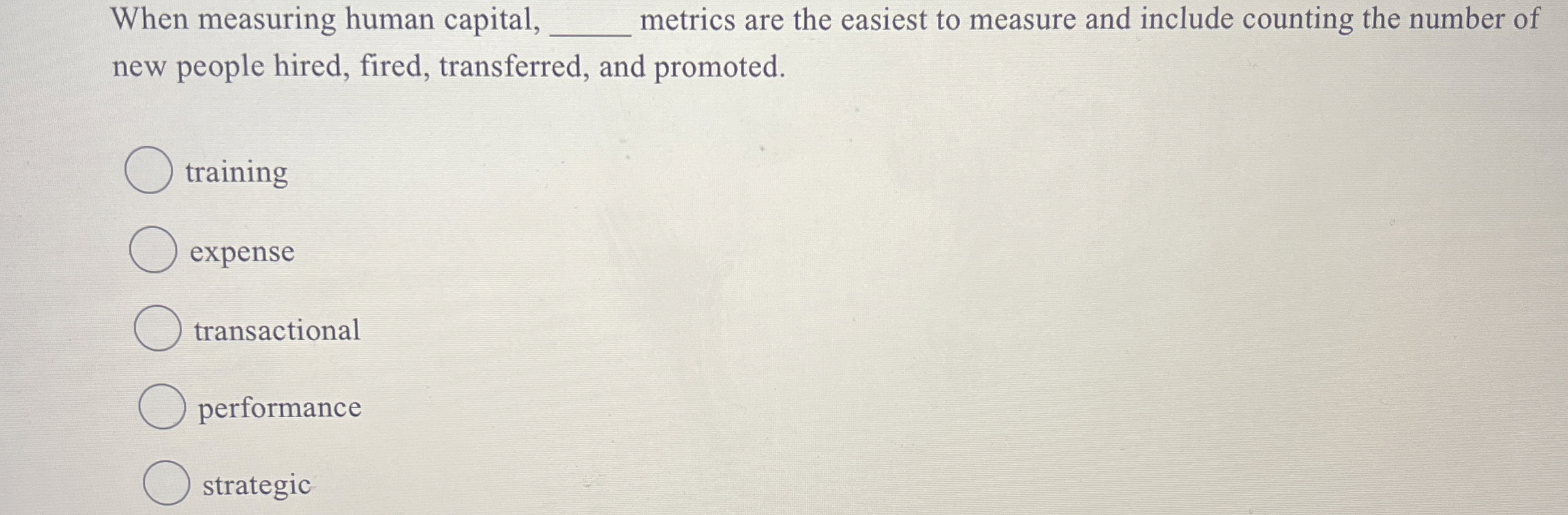 Solved When measuring human capital, metrics are the easiest | Chegg.com