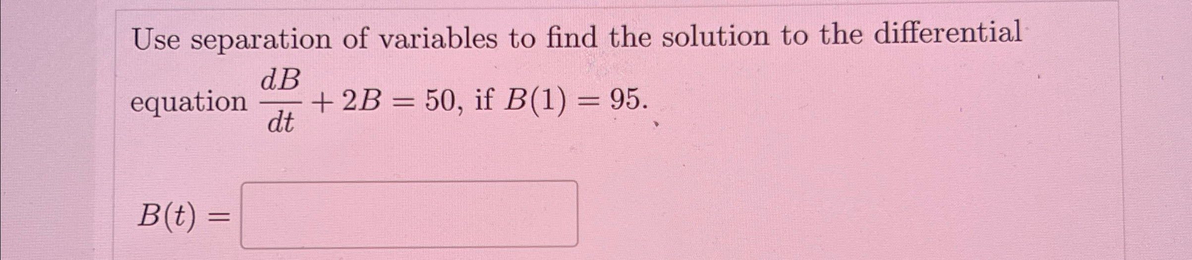 Solved Use separation of variables to find the solution to | Chegg.com