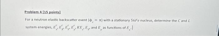 Solved Problem 4 [15 points] For a neutron elastic | Chegg.com