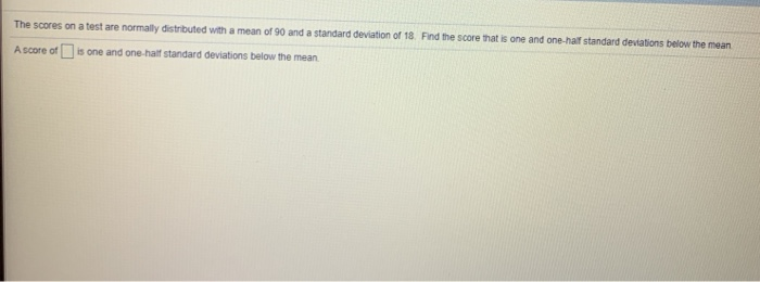 Solved The Scores On A Test Are Normally Distributed With A