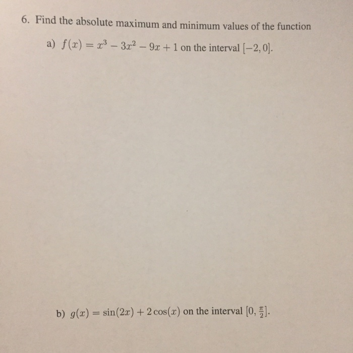 Solved 6. Find the absolute maximum and minimum values of | Chegg.com