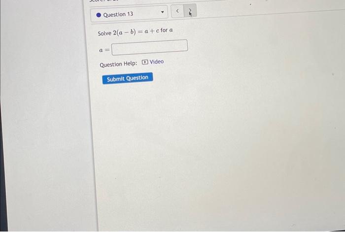 Solved Solve 2(a−b)=a+c for a= Question Help: Video | Chegg.com