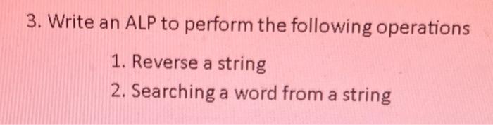 Solved 3. Write an ALP to perform the following operations | Chegg.com