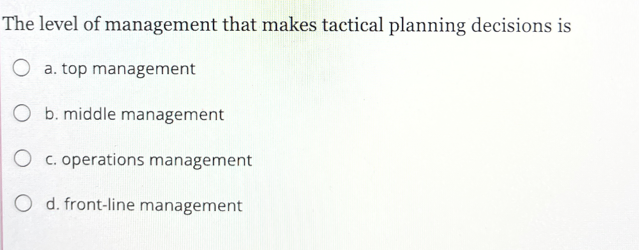 Solved The level of management that makes tactical planning | Chegg.com