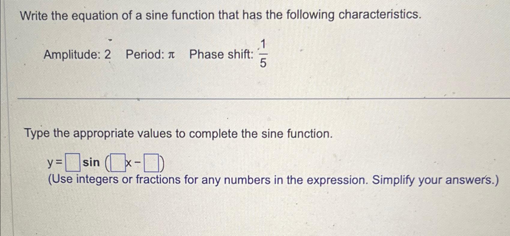 Solved Write the equation of a sine function that has the | Chegg.com