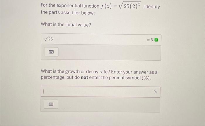 Solved For the exponential function f(x)=25(2)x, identify | Chegg.com