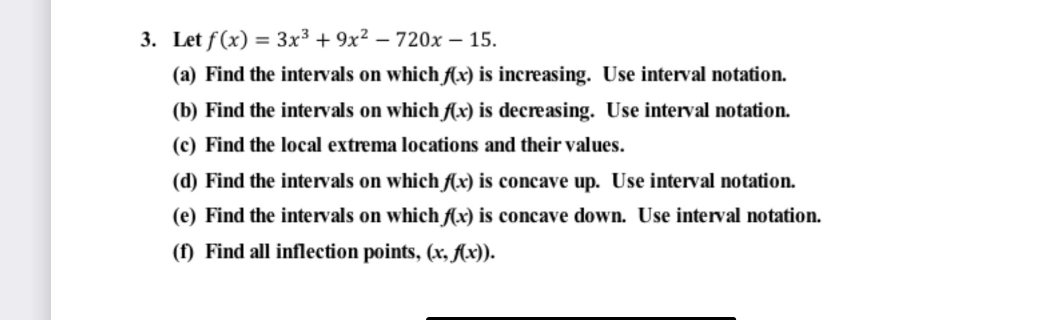 Solved Let f(x)=3x3+9x2-720x-15.(a) ﻿Find the intervals on | Chegg.com
