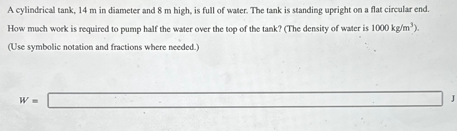 Solved A cylindrical tank, 14m ﻿in diameter and 8m ﻿high, is | Chegg.com